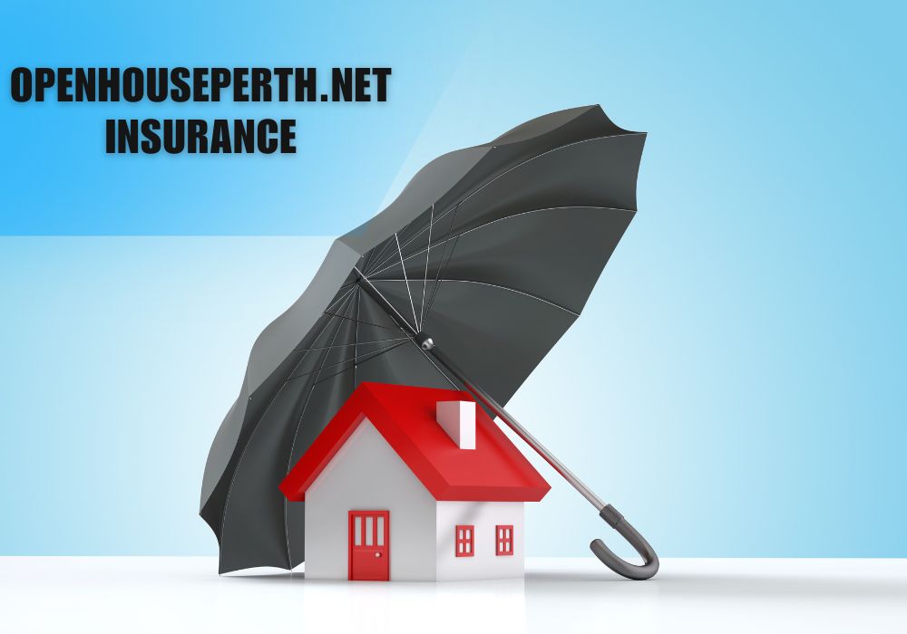 Benefits of Openhouseperth.net Insurance: Why Choose and Understand it ...
